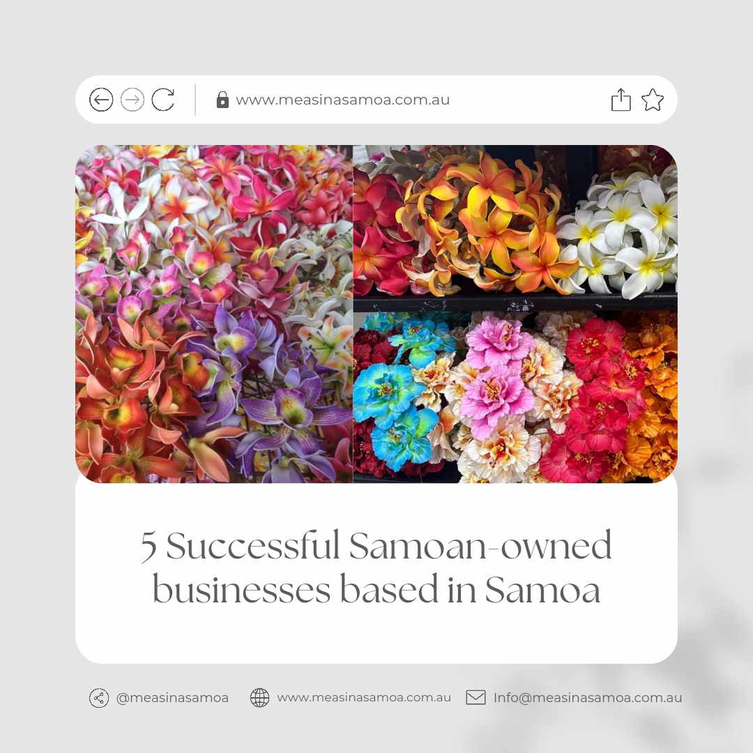 5 Successful Samoan-owned businesses based in Samoa | Measina Treasures ...