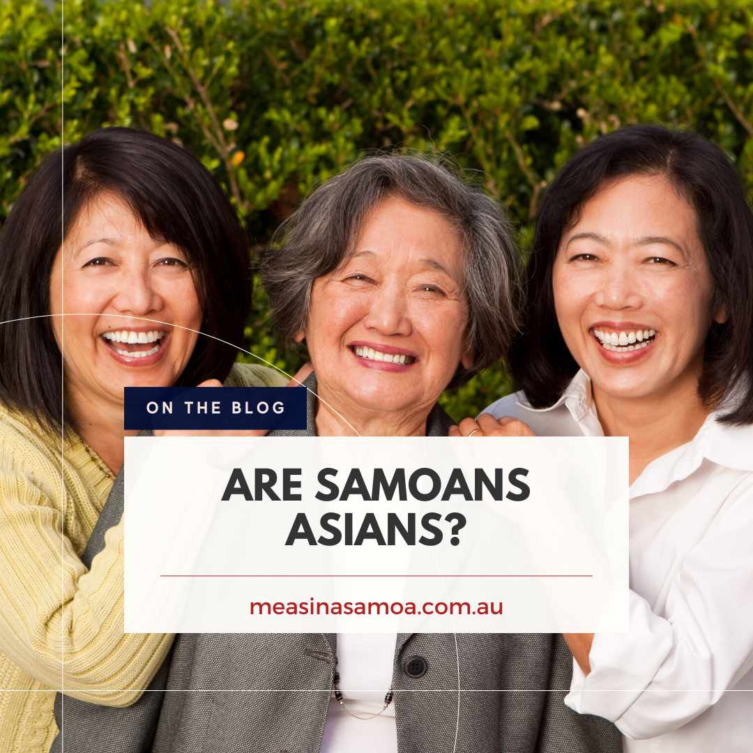 Are Samoans Asian? Examining Their Roots | Measina Treasures of Samoa
