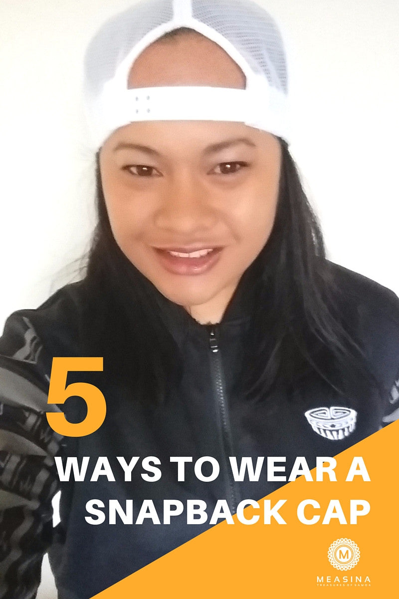 5 Ways to Wear a Snapback Cap | Measina Treasures of Samoa