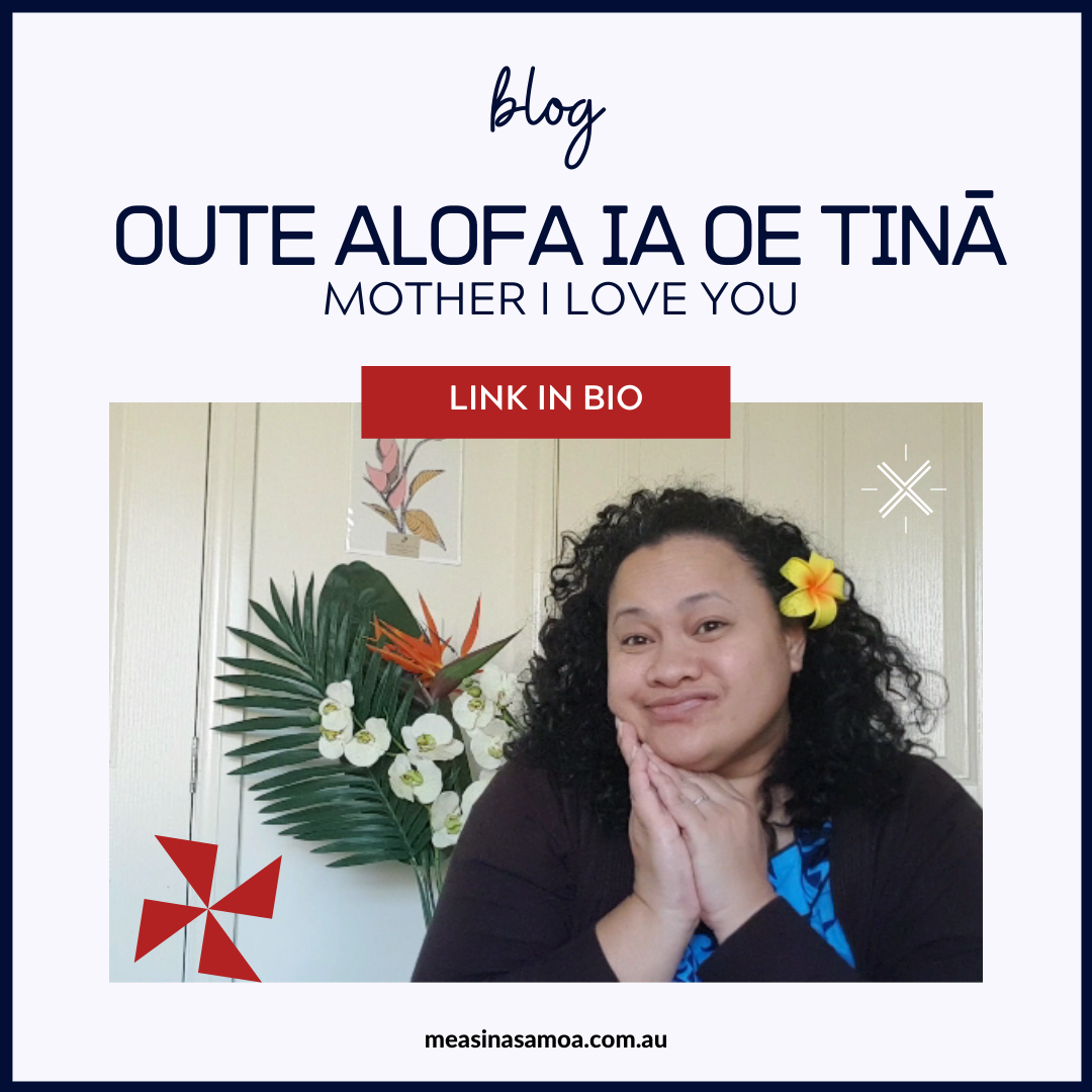 Oute Alofa Ia Oe Tina. Mother I Love You. | Measina Treasures of Samoa