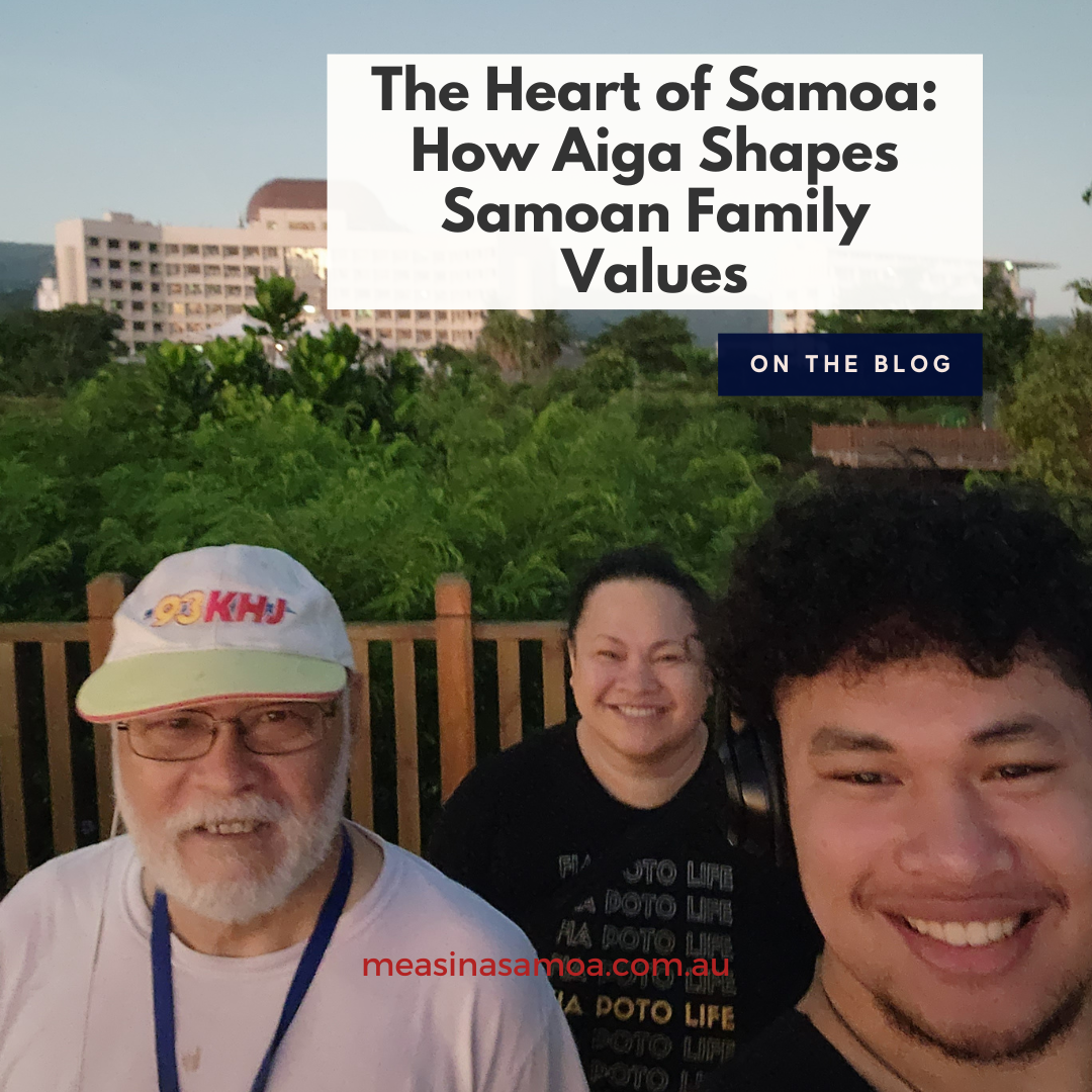 The Heart of Samoa: How Aiga Shapes Samoan Family Values | Measina ...