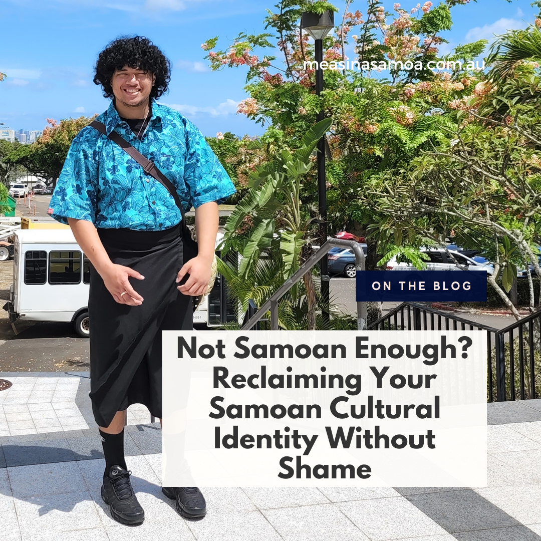 Not Samoan Enough? Reclaiming Your Samoan Cultural Identity Without Sh ...